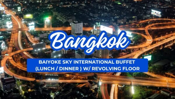 BANGKOK Baiyoke Sky International Buffet Dinner/Lunch w/ revolving ...